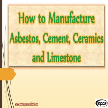 How to Manufacture Asbestos, Cement, Ceramics and Limestone | PPTX