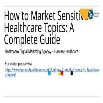 How to Market Sensitive Healthcare Topics - Harvee Healthcare.pptx