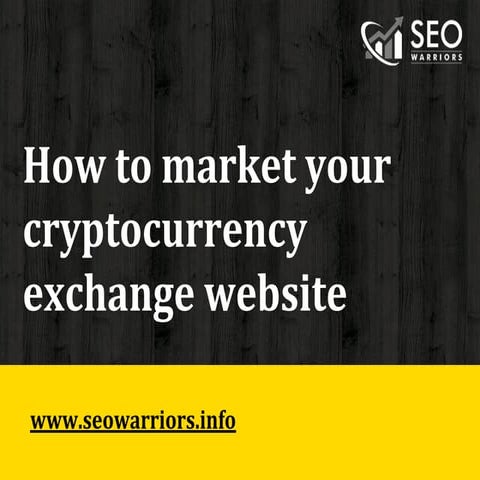 How to market your cryptocurrency exchange website | PDF