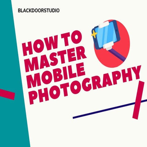 How To Master Mobile Photography | PPT