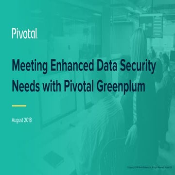 How to Meet Enhanced Data Security Requirements with Pivotal Greenplum ...