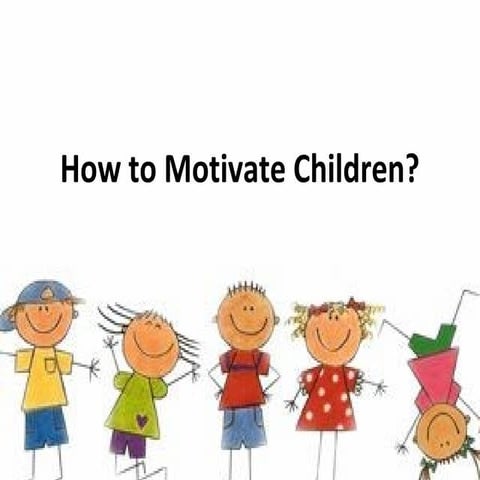 How to motivate children | PPT