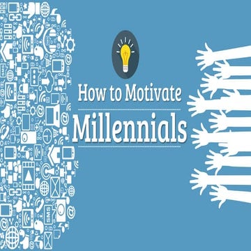 How to motivate millennials - Bagaimana memotivasi generasi millenniial ...