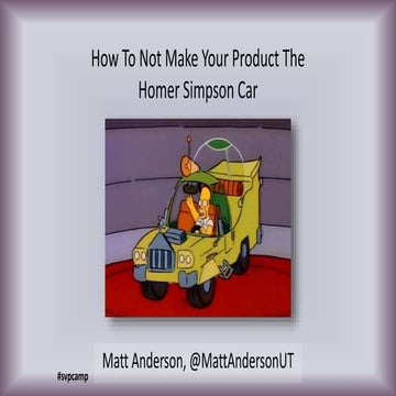 How to Not Make Your Product the Homer Simpson Car | PPTX