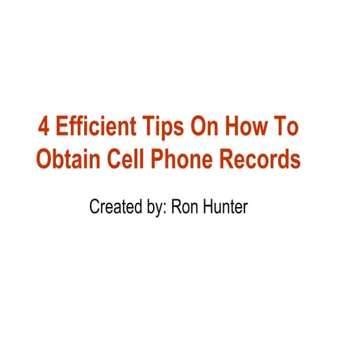 How To Obtain Cell Phone Records - Tips On Obtaining Cell Phone Records ...