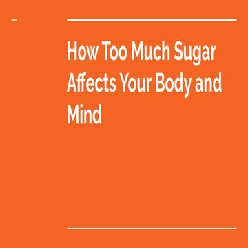 How Too Much Sugar Affects Your Body and Mind | PPT