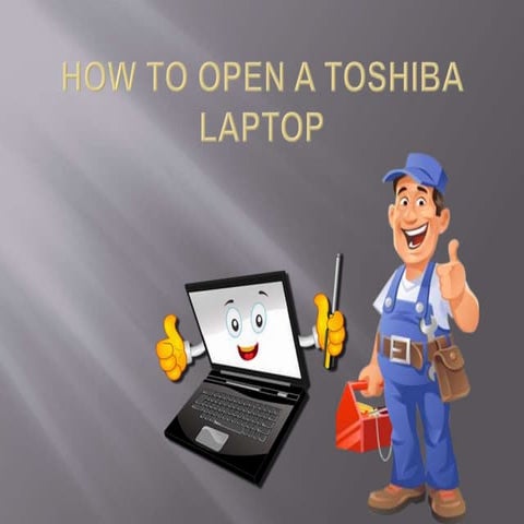 How to open a toshiba laptop? | PPTX