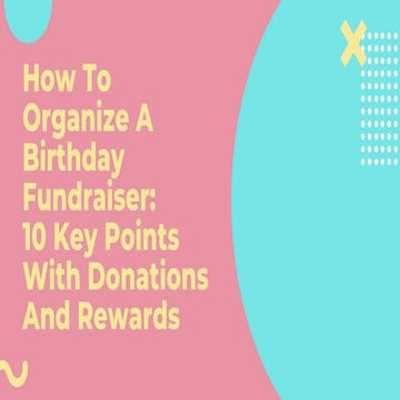 How To Organize A Birthday Fundraiser 10 Key Points With Donations And ...