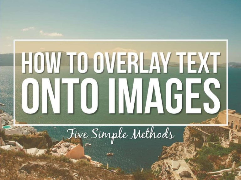 How To Overlay Text On Images 5 Simple Methods how-to-overlay-text-on-images-5-simple-methods