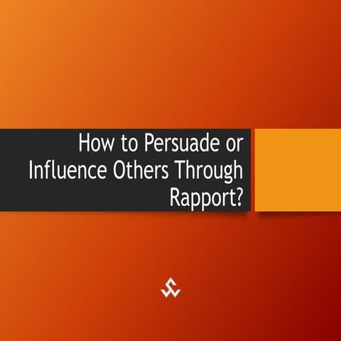 How to persuade or influence others through rapport | PPT