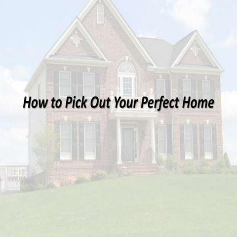 How to pick out your perfect home(finsihed) | PPTX