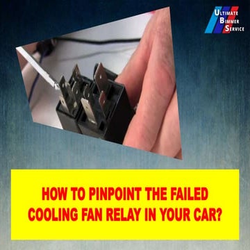 How to Pinpoint the Failed Cooling Fan Relay in your Car | PPTX