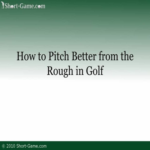 How to Pitch Better from the Rough in Golf | PPT | Golf | Sports