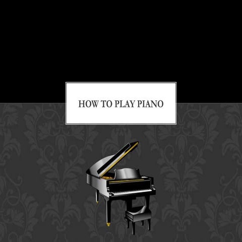 How to play piano | PPTX