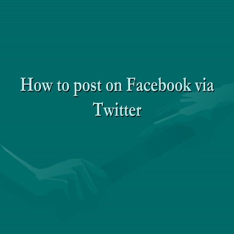 How to post on facebook via twitter | PPT