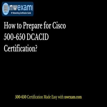 How to Prepare for Cisco 500-650 DCACID Certification? | PDF