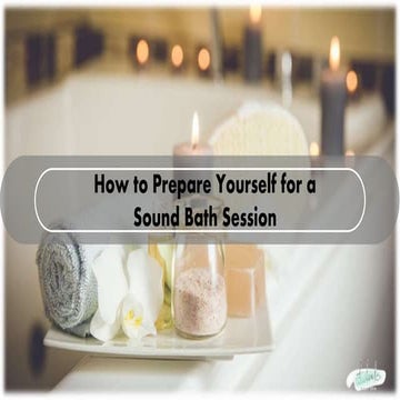 How to Prepare yourself for a Sound Bath Session | PPT