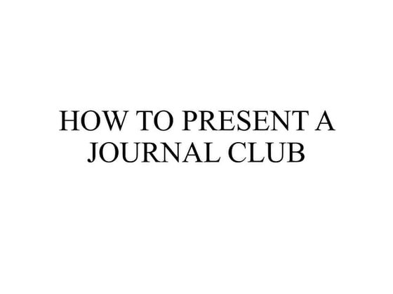 How to prepare an effective journal club | PPTX