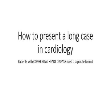 How to present a long case in cardiology | PPTX
