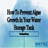 How To Prevent Algae Growth In Your Water Storage Tank | PPTX