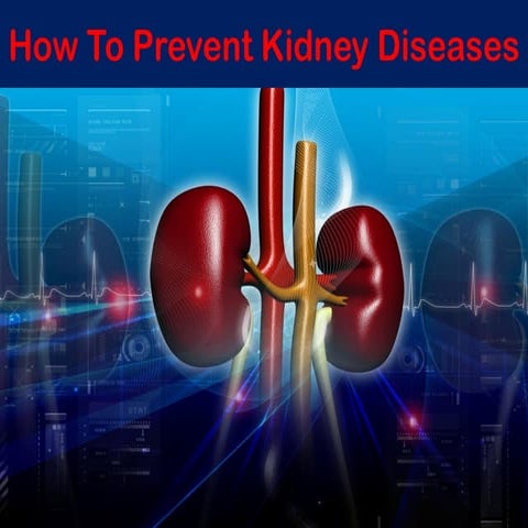 How To Prevent Kidney Diseases | PPT
