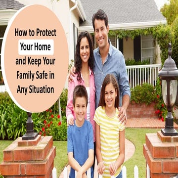 How to Protect Your Home and Keep Your Family Safe in Any Situation ...