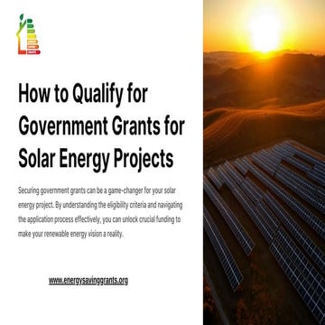 How to Qualify for Government Grants for Solar Energy Projects | PPT