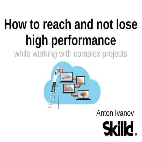 How to reach and not lose high performance while working with complex ...