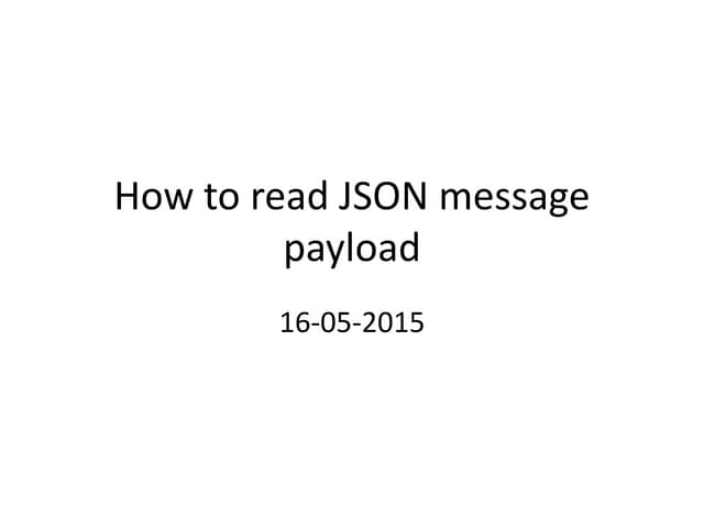 How to read json message payload | PPT How to read json message payload | PPT