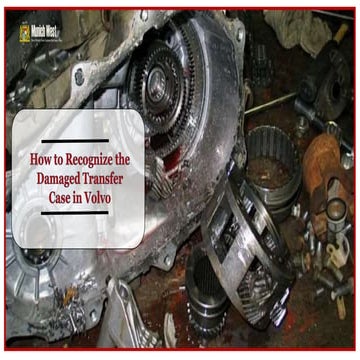 How to Recognize the Damaged Transfer Case in Volvo | PPTX
