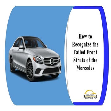 How to Recognize the Failed Front Struts of the Mercedes | PPT