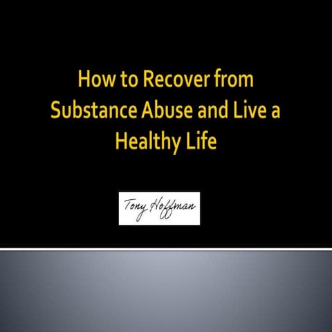 How to Recover from Substance Abuse and Live.pptx