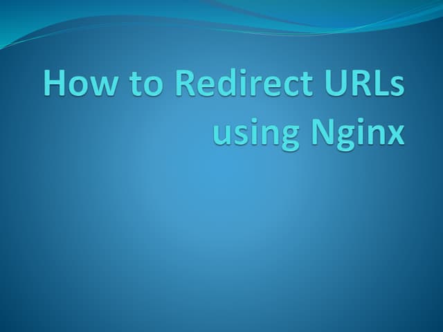 How to redirect ur ls using nginx | PPT How to redirect ur ls using nginx | PPT