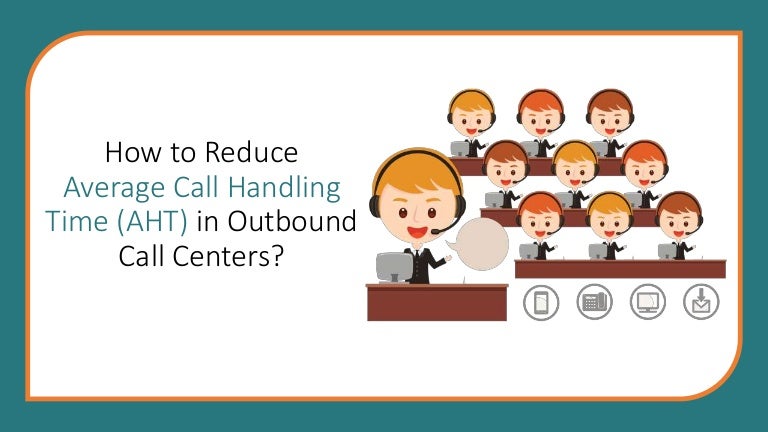How to Reduce Average Call Handling Time (AHT) in Outbound Call Cente…