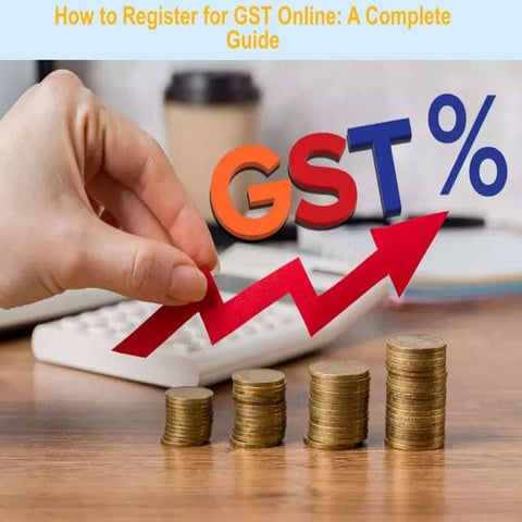 How to Register for GST Online A Complete Guide | PPTX | Business ...