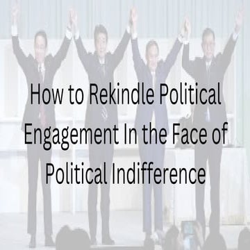 How to Rekindle Political Engagement In the Face of Political ...