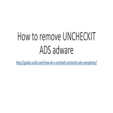 How to remove uncheckit ads adware | PPT
