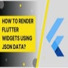 How to Render Flutter Widgets Using JSON Data.pptx
