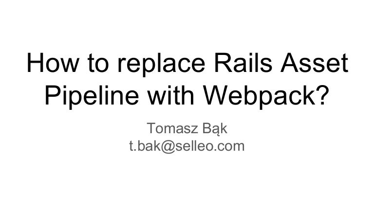 How To Replace Rails Asset Pipeline With Webpack