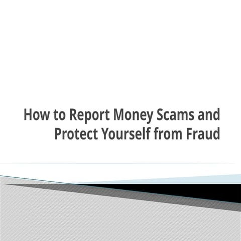 How to Report Money Scams and Protect Yourself.pptx