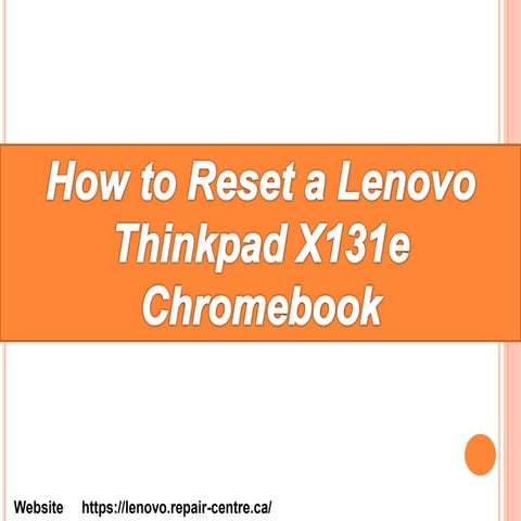 How to Reset a Lenovo Thinkpad X131e Chromebook? | PPTX