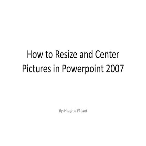 How To Resize And Center Pictures In Powerpoint 2007 | PDF | Technology ...