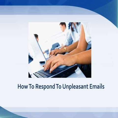 How to respond to unpleasant emails | PPTX