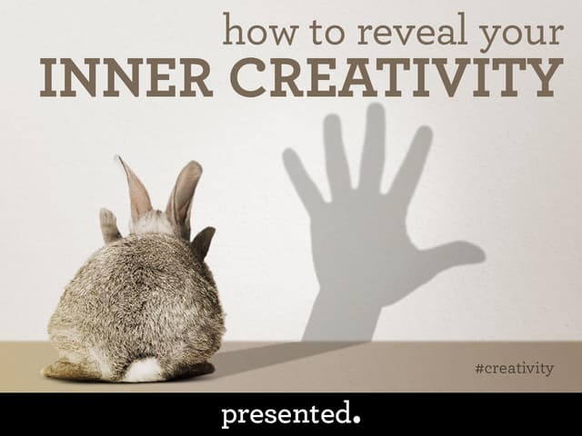 How to reveal your inner creativity | PPT How to reveal your inner creativity | PPT