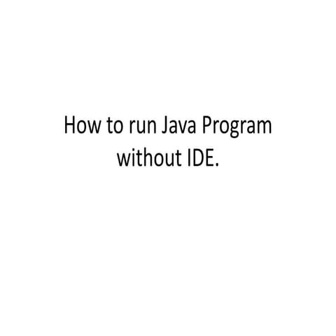 How To Run Java Program Without Ide Ppt