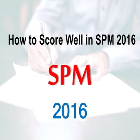 How to score well in spm 2016. | PPTX