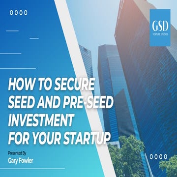 How to Secure Seed and Pre-Seed Investment for Your Startup | PDF
