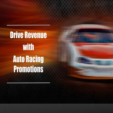 How to Drive Revenue with Auto Racing Promotions | PPT