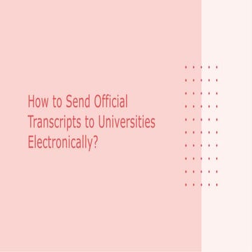 How to Send Official Transcripts to Universities Electronically? | PPT