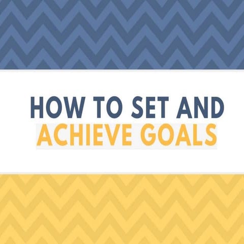 How to Set and Achieve Goals | PPTX